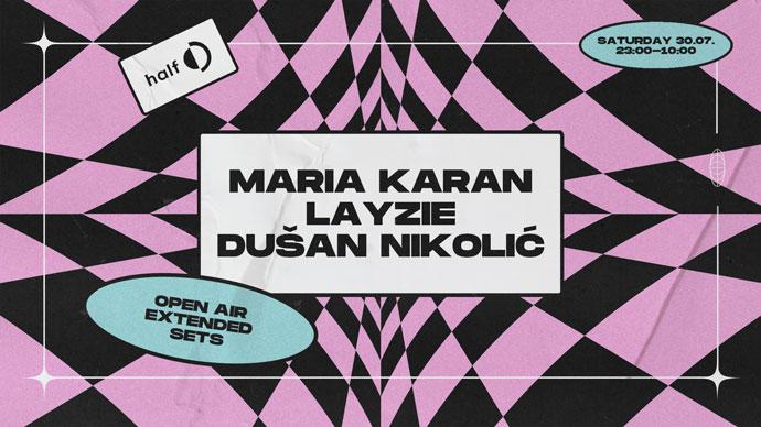 Maria Karan, Layzie, Dušan Nikolić @ half | Clubbing kalendar